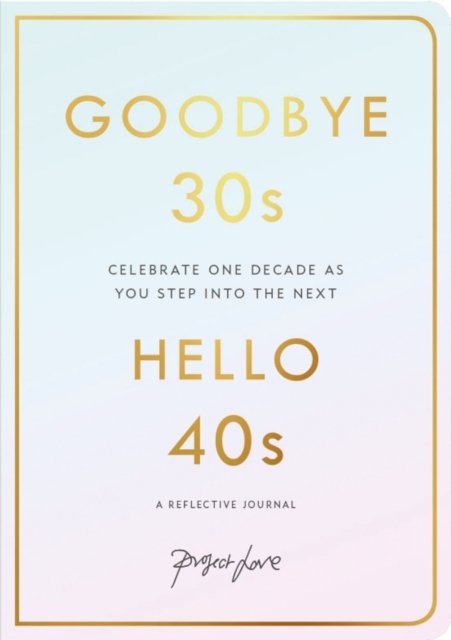 Goodbye 30s, Hello 40s. A reflective journal - Opracowanie zbiorowe ...