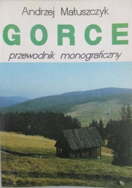 Gorce Przewodnik monograficzny - Matuszczyk Andrzej | Książka w Empik