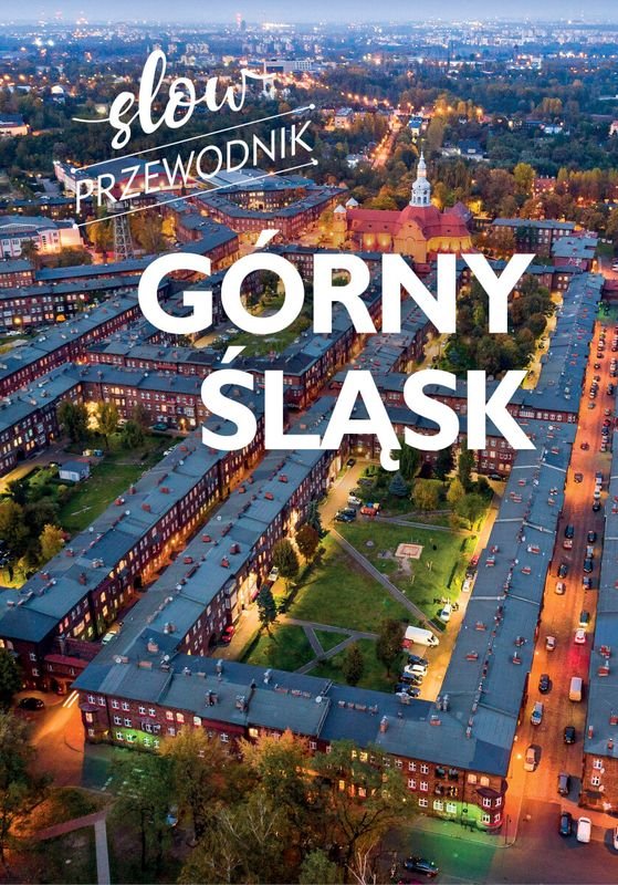 Górny Śląsk. Slow przewodnik - Pomykalska Beata | Książka w Empik