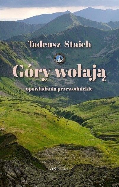 Góry wołają. Opowiadania przewodnickie - Staich Tadeusz | Książka w Empik
