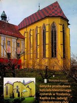 Gotycka przebudowa kościoła klasztornego cysterek w Trzebnicy Kaplica ...