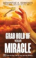 Grab Hold Of Your Miracle - Edmonds Demontae A. | Książka w Empik