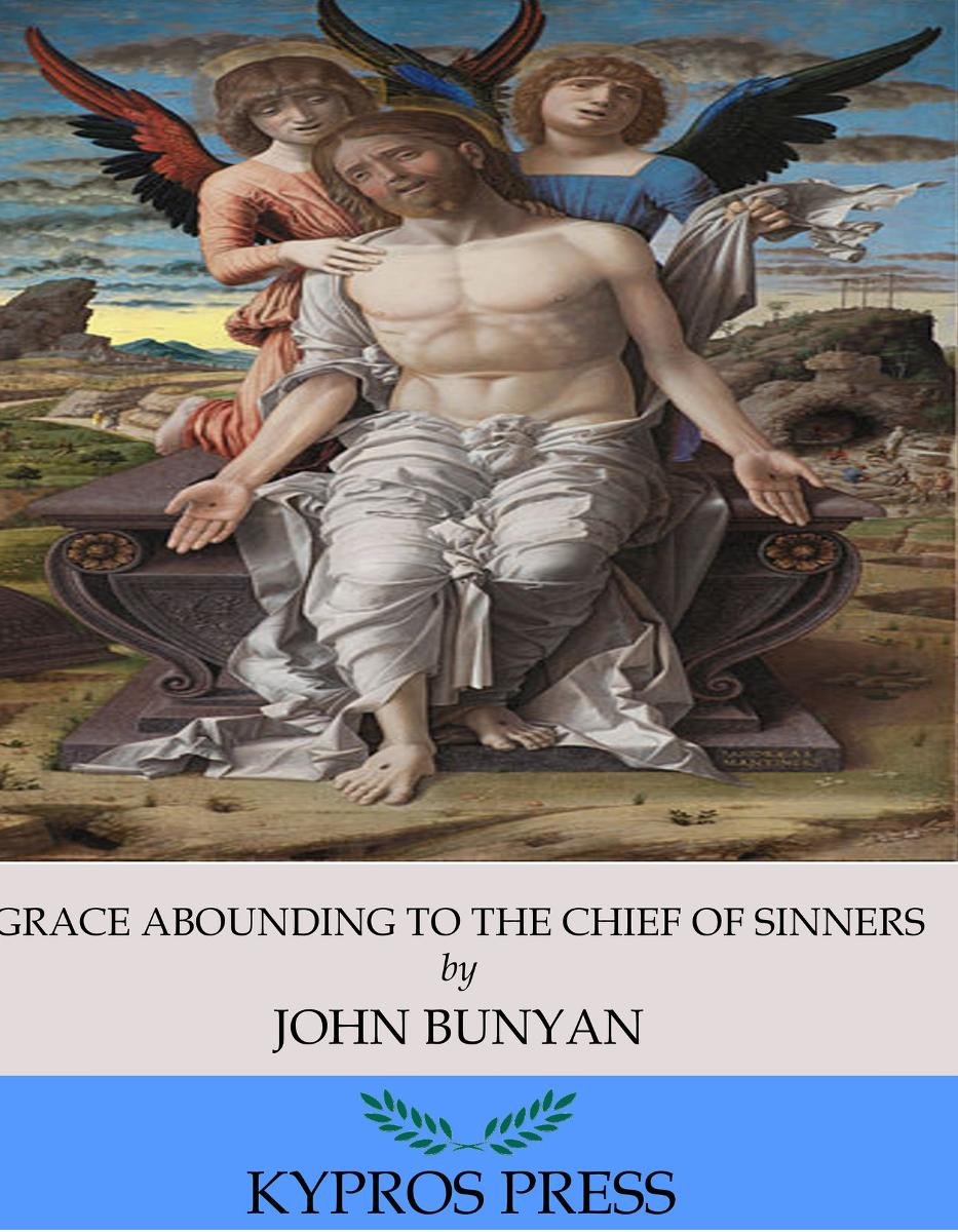 Grace Abounding to the Chief of Sinners - ebook epub - John Bunyan ...