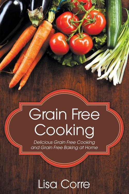 Grain Free Cooking - Corre Lisa | Książka w Empik