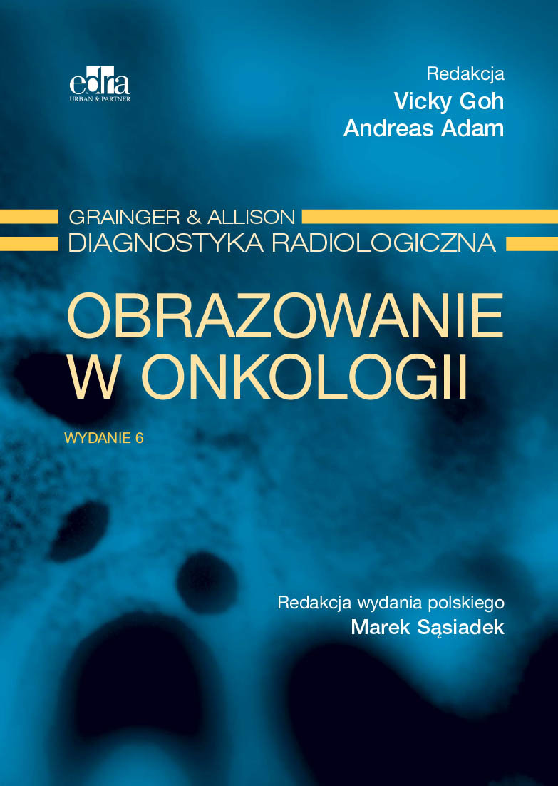 Grainger & Alison. Diagnostyka radiologiczna. Obrazowanie w onkologii ...