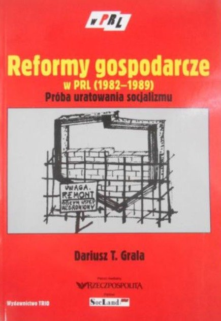 Grala Dariusz - Reformy gospodarcze w PRL (1982-1989) - Grala Dariusz ...