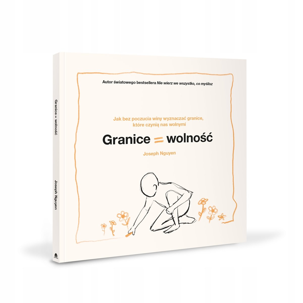 Granice = Wolność. Jak bez poczucia winy wyznaczać granice, które ...