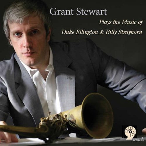 Grant Stewart Plays the Music of Duke Ellington and Billy Strayhorn ...