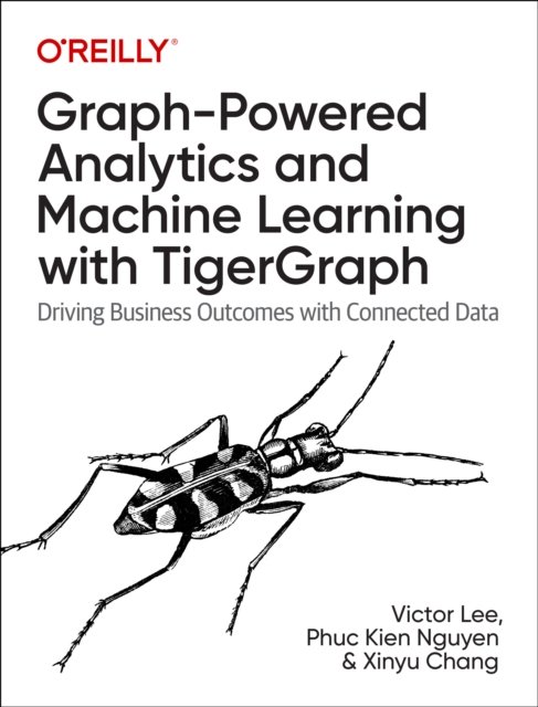 Graph-Powered Analytics and Machine Learning with TigerGraph: Driving ... Graph-Powered Analytics and Machine Learning with TigerGraph: Driving ...
