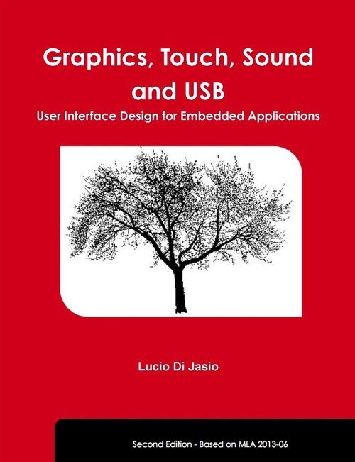Graphics, Touch, Sound and USB, User Interface Design for Embedded Applications - Di Jasio Lucio ...
