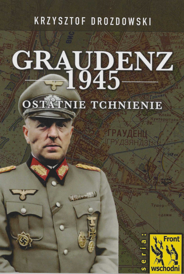 Graudenz 1945. Ostatnie tchnienie - Drozdowski Krzysztof | Książka w Empik