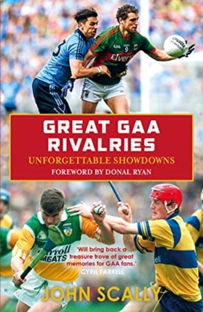 Great GAA Rivalries: Unforgettable Showdowns - John Scally | Książka w ...