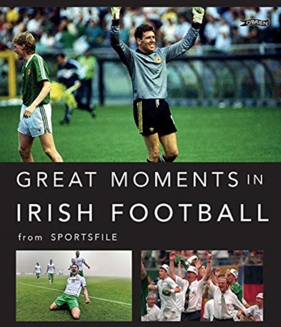 Great Moments in Irish Football - Sportsfile | Książka w Empik