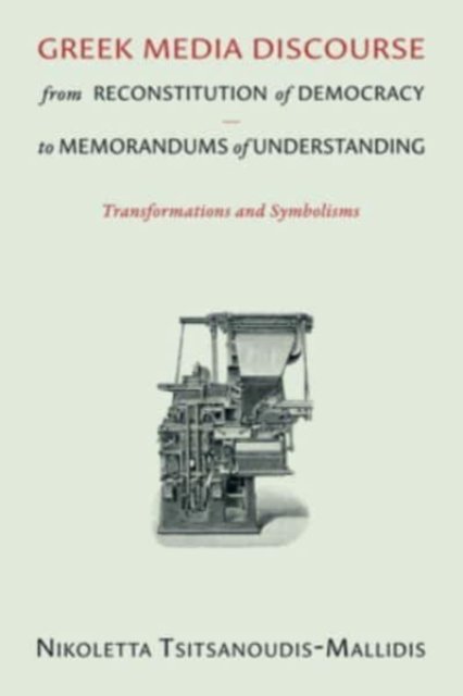 Greek Media Discourse from Reconstitution of Democracy to Memorandums ...