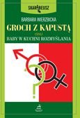 Groch z kapustą, czyli baby w kuchni rozmyślania - Wierzbicka Barbara ...