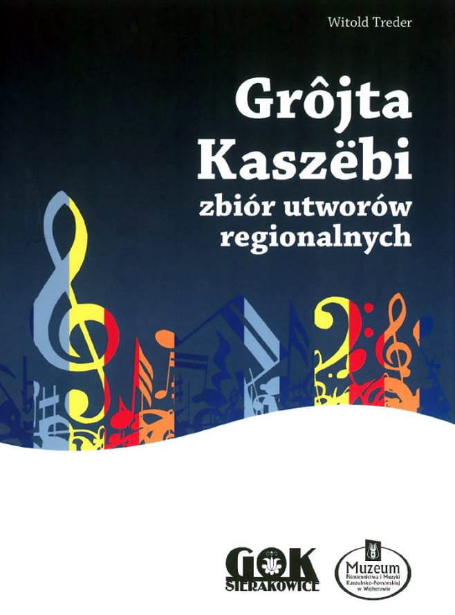 Grôjta Kaszëbi. Zbiór utworów regionalnych - Opracowanie zbiorowe ...