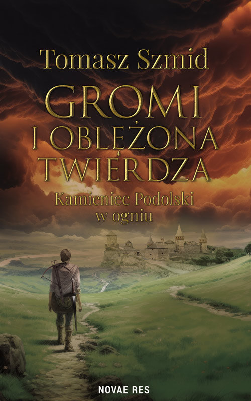 Gromi i oblężona twierdza. Kamieniec Podolski w ogniu - Szmid Tomasz ...