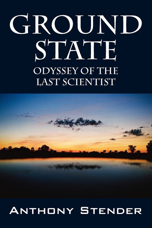 Ground State. Odyssey of the Last Scientist - Stender Anthony | Książka w Empik