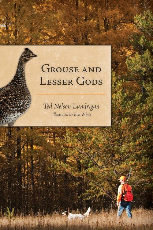 Grouse and Lesser Gods - Lundrigan Ted | Książka w Empik