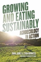 Growing and Eating Sustainably: Agroecology in Action - Dana James ...