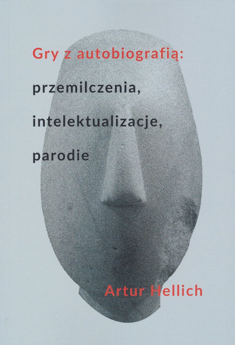 Gry z autobiografią: przemilczenia, intelektualizacje, parodie - Hellich Artur | Książka w Empik