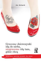 Grzeczne dziewczynki idą do nieba, niegrzeczne idą tam, gdzie chcą - Ehrhardt Ute | Książka w Empik