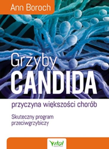 Grzyby Candida. Przyczyna większości chorób - Boroch Ann | Książka w Empik