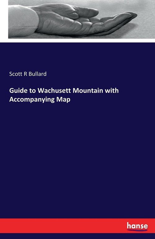 Guide to Wachusett Mountain with Accompanying Map - Bullard Scott R ...