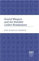 Gustaf Wingren and the Swedish Luther Renaissance - Anderson Mary ...