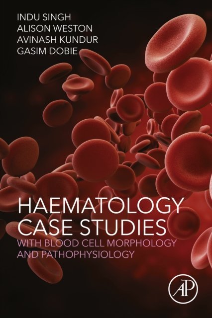 Haematology Case Studies with Blood Cell Morphology and Pathophysiology [DRM] - ebook PDF ...