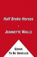 Half Broke Horses - Walls Jeannette | Książka w Empik