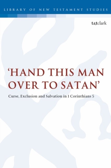 Hand this man over to Satan: Curse, Exclusion and Salvation in 1 ...
