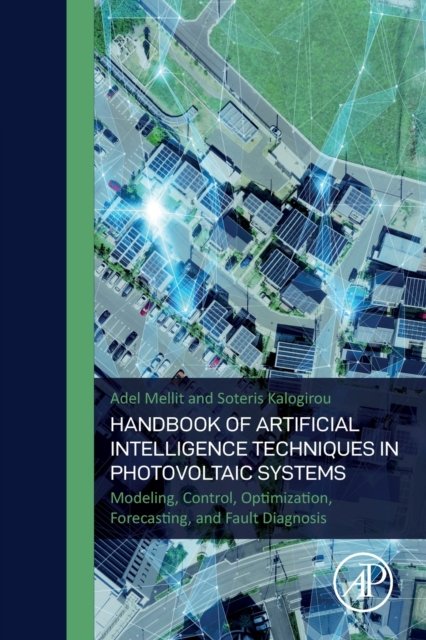 Handbook of Artificial Intelligence Techniques in Photovoltaic Systems: Modeling, Control ...