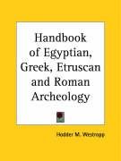 Handbook of Egyptian, Greek, Etruscan and Roman Archeology - Westropp ...