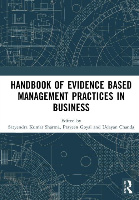 Handbook of Evidence Based Management Practices in Business - Satyendra ...