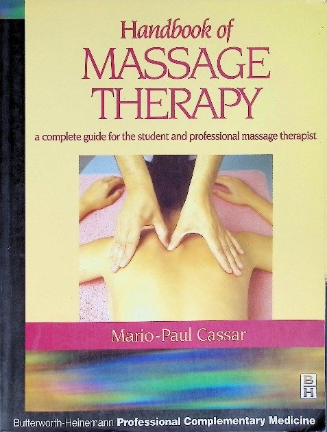 Handbook of Massage Therapy. A complete guide for the student and ...