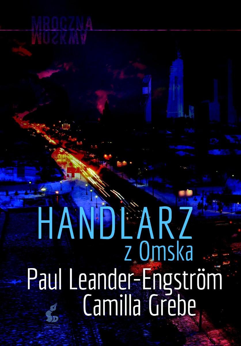 Handlarz z Omska. Mroczna Moskwa. Tom 2 - Grebe Camilla | Ebook Sklep ...