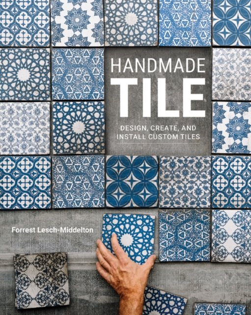 Handmade Tile: Design, Create, and Install Custom Tiles - Quarto ...