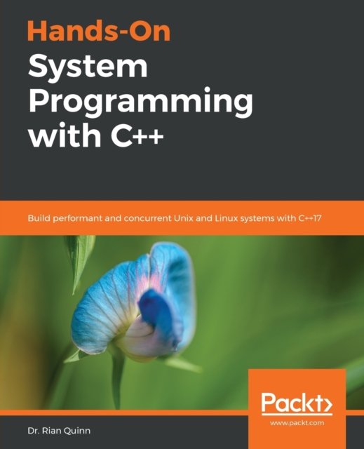 Hands-On System Programming with C++: Build performant and concurrent ... Hands-On System Programming with C++: Build performant and concurrent ...