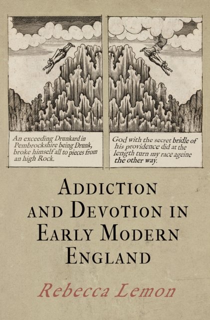 Haney Foundation Series, Addiction and Devotion in Early Modern England ...