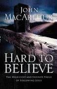 Hard to Believe: The High Cost and Infinite Value of Following Jesus ...