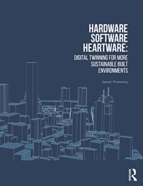 Hardware, Software, Heartware: Digital Twinning for More Sustainable ... Hardware, Software, Heartware: Digital Twinning for More Sustainable ...