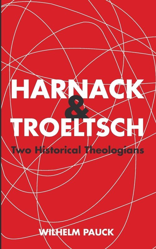 Harnack and Troeltsch - Pauck Wilhelm | Książka w Empik