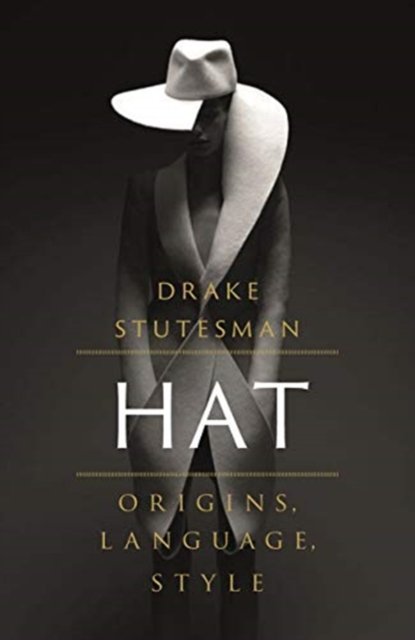 Hat: Origins, Language, Style - Drake Stutesman | Książka w Empik