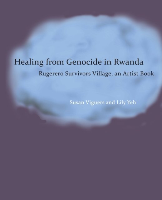 Healing from Genocide in Rwanda: Rugerero Survivors Village, an Artist ...