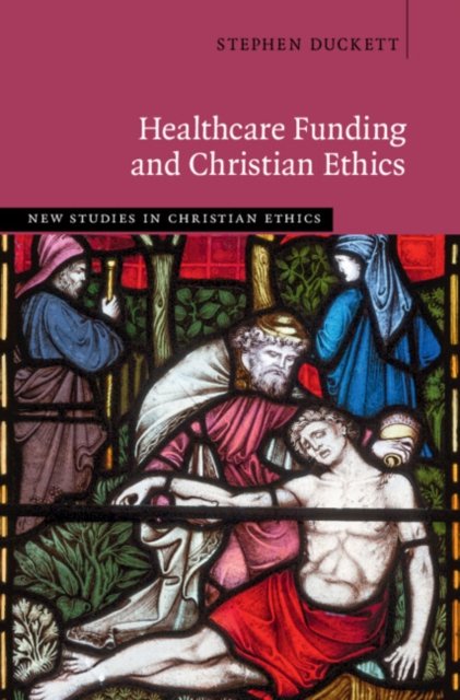 Healthcare Funding And Christian Ethics Opracowanie Zbiorowe