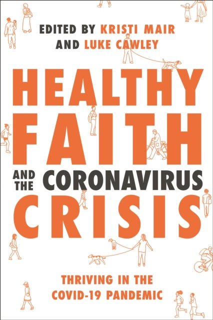 Healthy Faith And The Coronavirus Crisis: Thriving In The Covid-19 ...