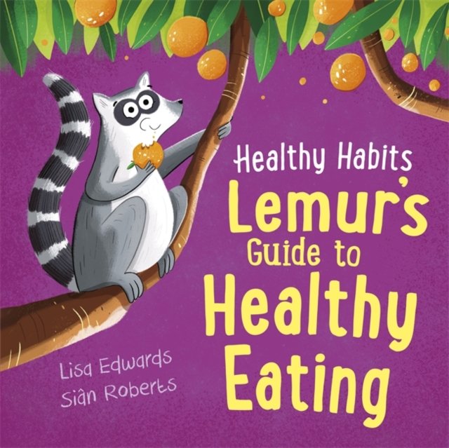 Healthy Habits. Lemur's Guide to Healthy Eating - Hachette Children's ...