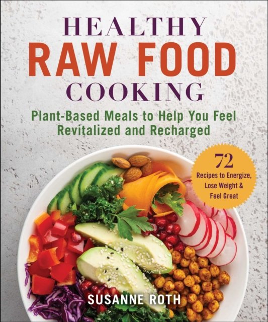 Healthy Raw Food Cookbook. Plant-Based Meals to Help You Feel ...