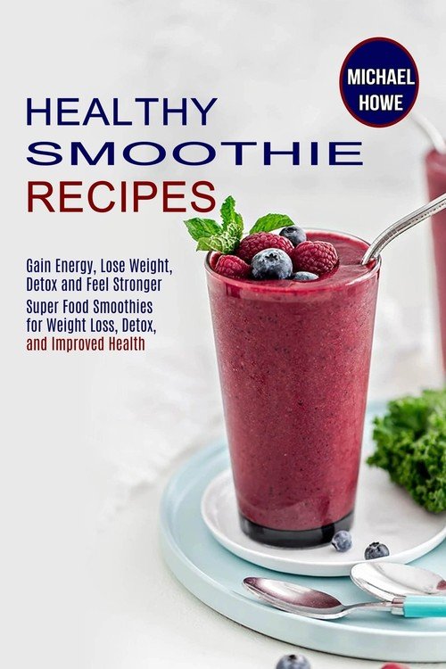 Healthy Smoothie Recipes - Howe Michael | Książka w Empik